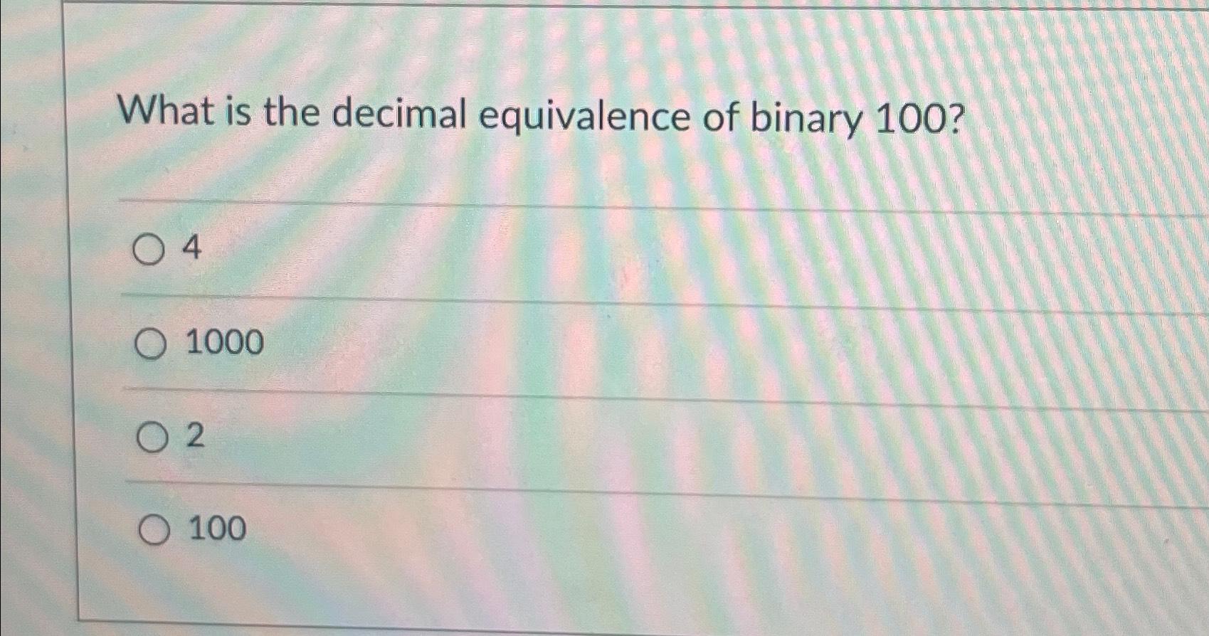 Solved What is the decimal equivalence of binary | Chegg.com