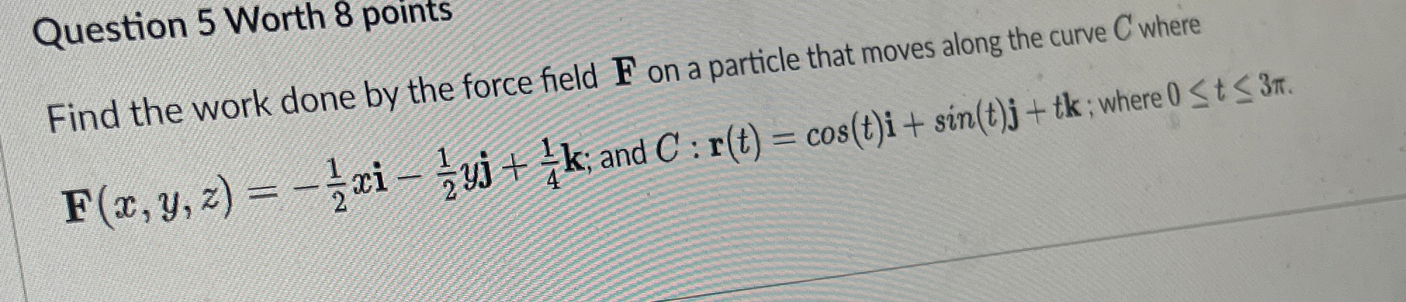Solved Question 5 ﻿Worth 8 ﻿pointsFind the work done by the | Chegg.com