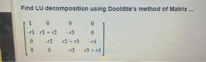 Solved Find LU decomposition using Doolittle's method of | Chegg.com