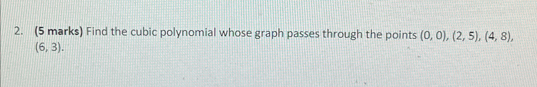 Solved ( 5 ﻿marks) ﻿Find the cubic polynomial whose graph | Chegg.com