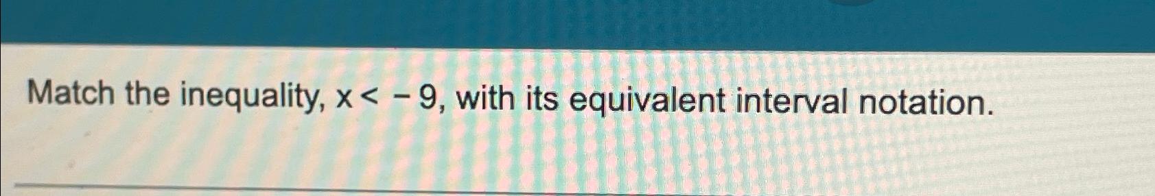 Solved Match the inequality, x