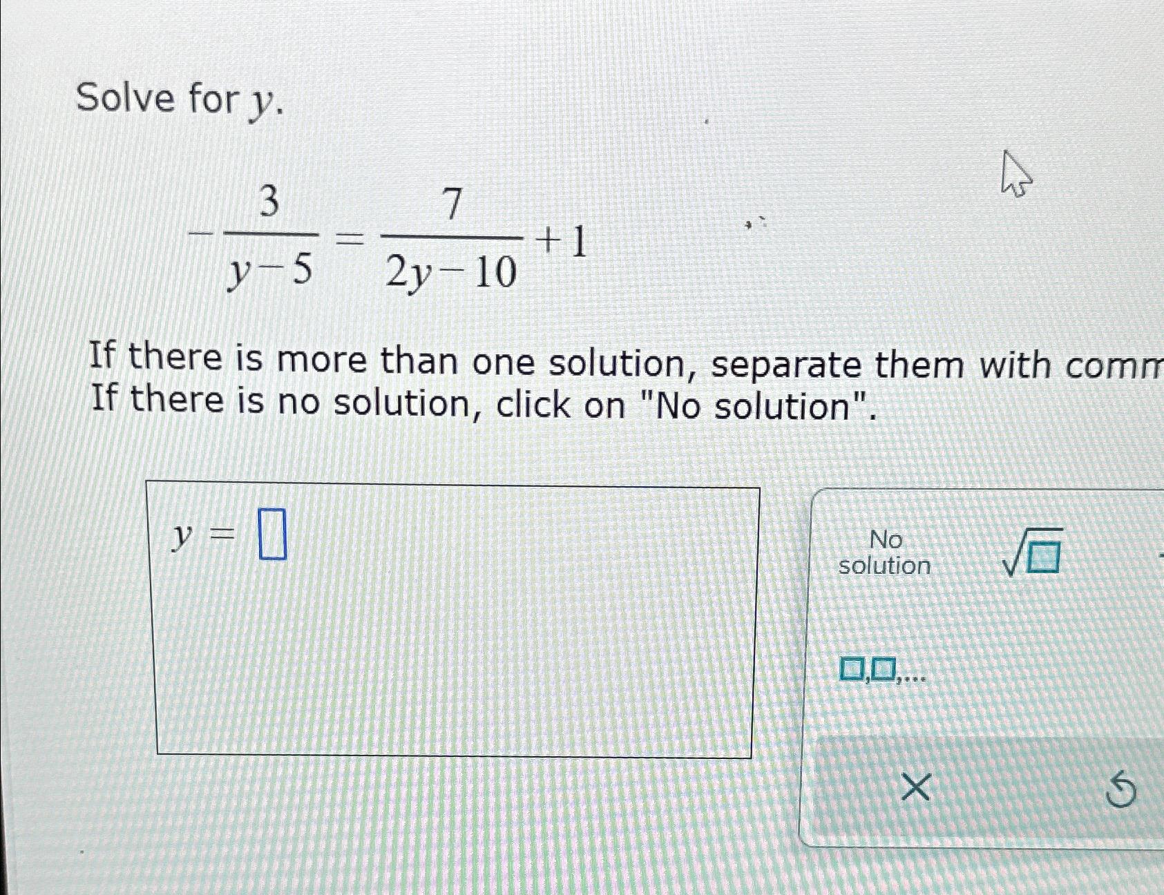 Solved Solve for y.-3y-5=72y-10+1If there is more than one | Chegg.com