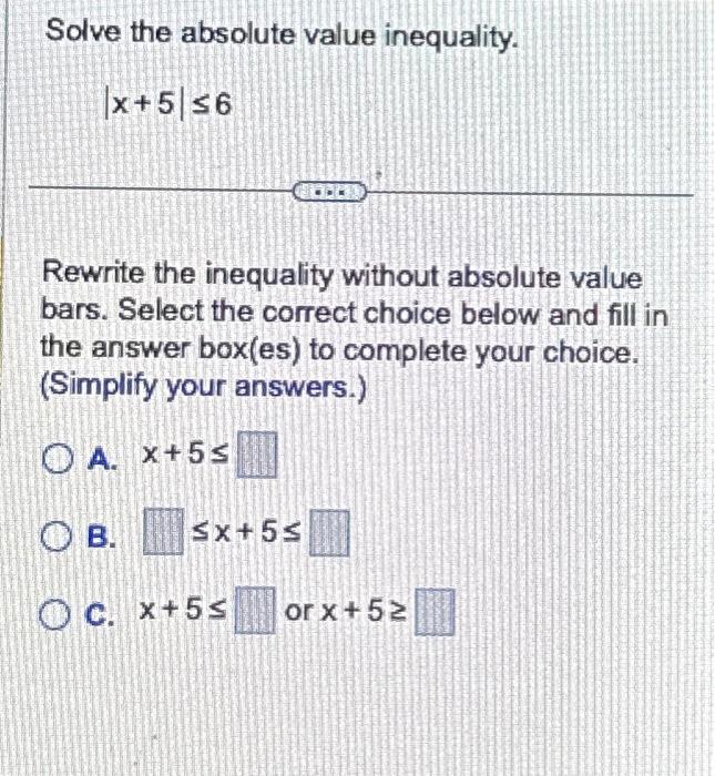 Solved Solve the absolute value inequality. x+5 ≤6 Rewrite | Chegg.com