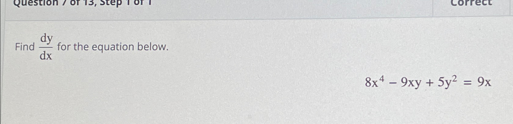Solved Find dydx ﻿for the equation below.8x4-9xy+5y2=9x | Chegg.com
