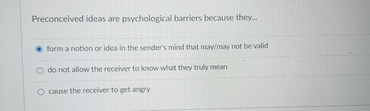 Solved Preconceived ideas are psychological barriers because | Chegg.com