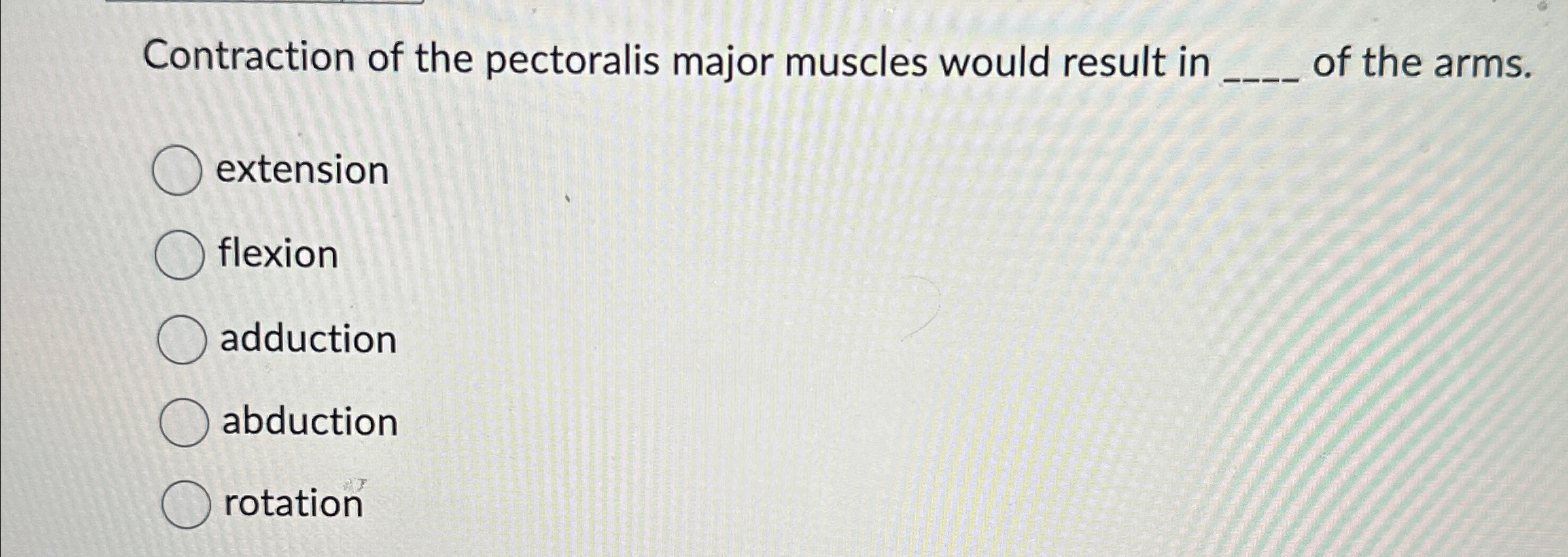 Solved Contraction of the pectoralis major muscles would | Chegg.com