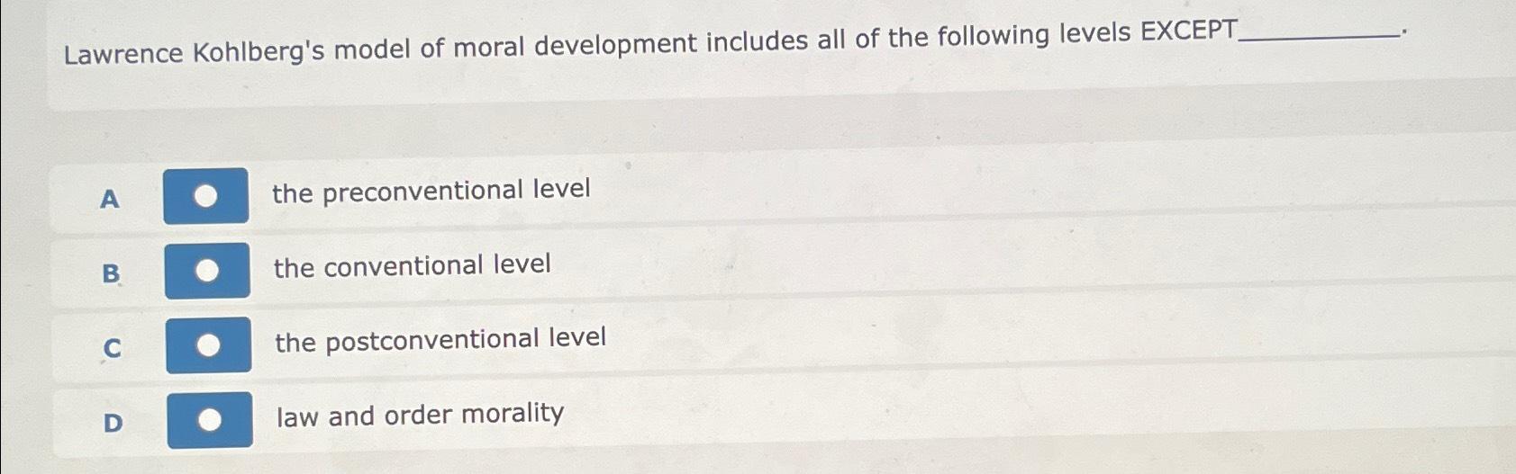 Solved Lawrence Kohlberg's model of moral development | Chegg.com