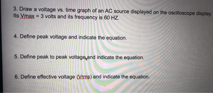 Solved 3. Draw a voltage vs. time graph of an AC source | Chegg.com