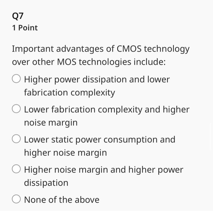 Solved Q7 1 Point Important advantages of CMOS technology | Chegg.com