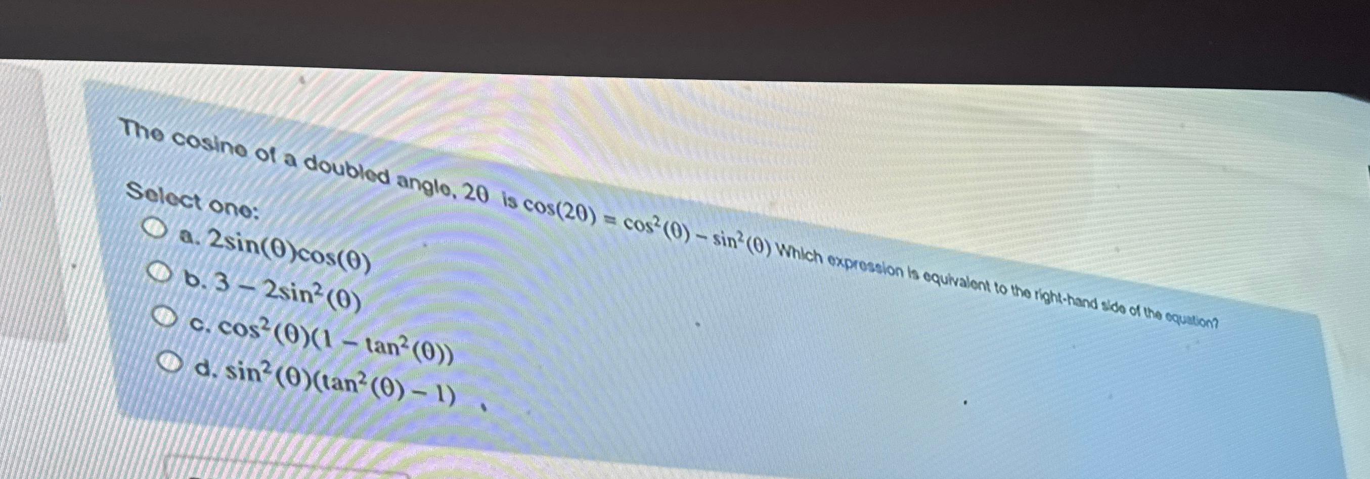 Solved The cosino of a doubled angle, 2θ ﻿is | Chegg.com