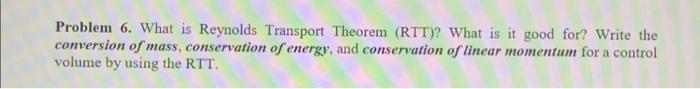 Solved Problem 6. What is Reynolds Transport Theorem (RTT)? | Chegg.com