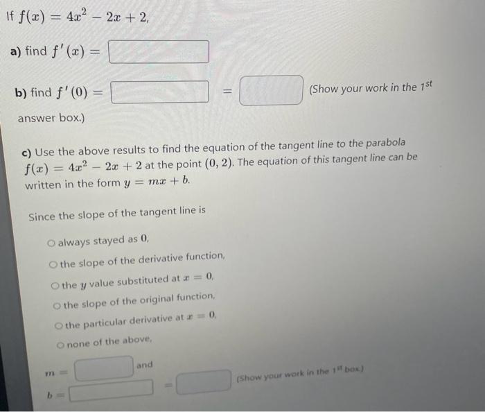 Solved f(x)=4x2−2x+2 find f′(x)= b) find f′(0)= = (Show your | Chegg.com