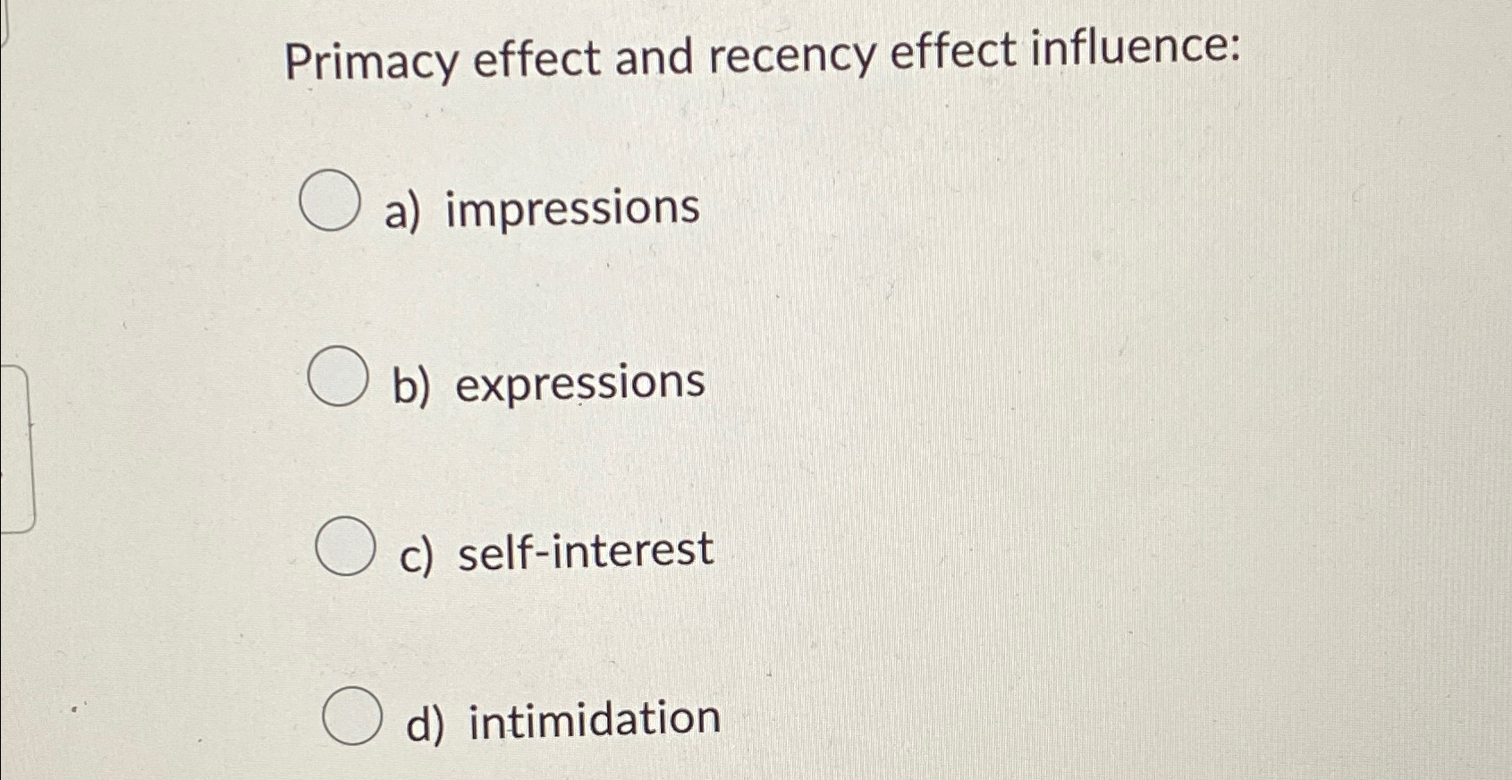 Solved Primacy effect and recency effect influence:a) | Chegg.com