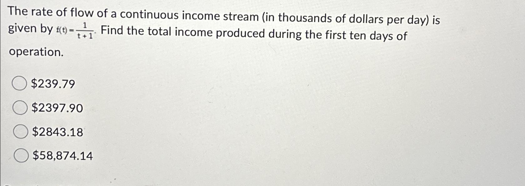 Solved The rate of flow of a continuous income stream (in | Chegg.com