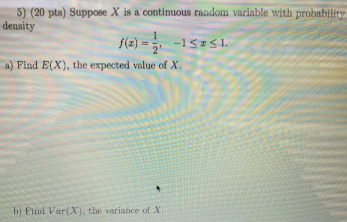 Solved 5) (20 pts) Suppose X is a continuous random variable | Chegg.com