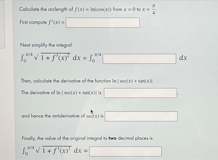 Solved T Calculate the arclength of f(x) = ln(cos(x)) from x | Chegg.com