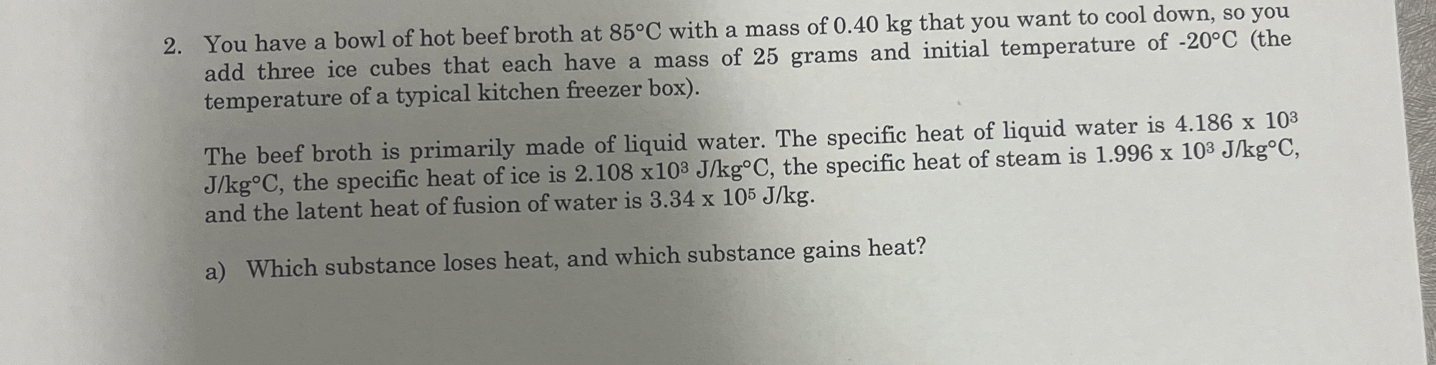 Solved You have a bowl of hot beef broth at 85°C ﻿with a | Chegg.com