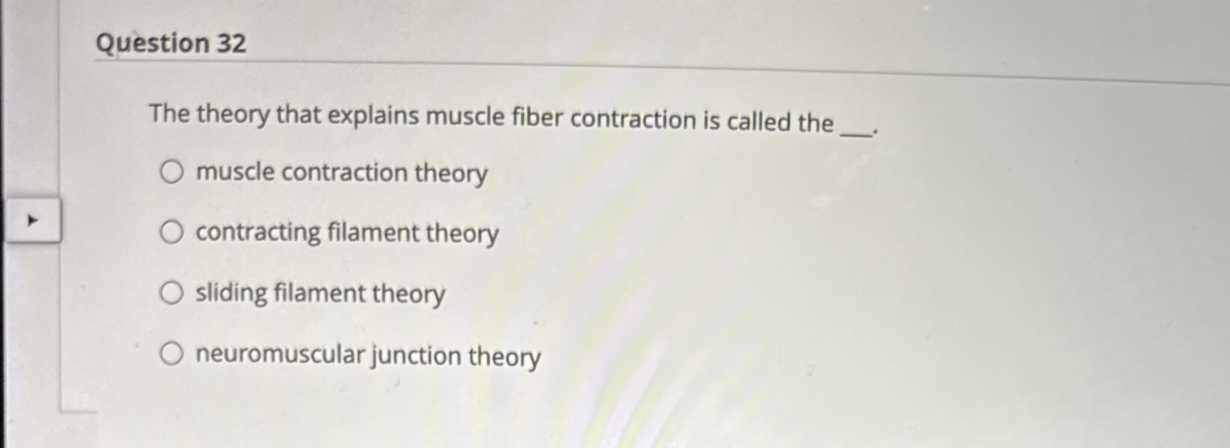 Solved Question 32The theory that explains muscle fiber | Chegg.com