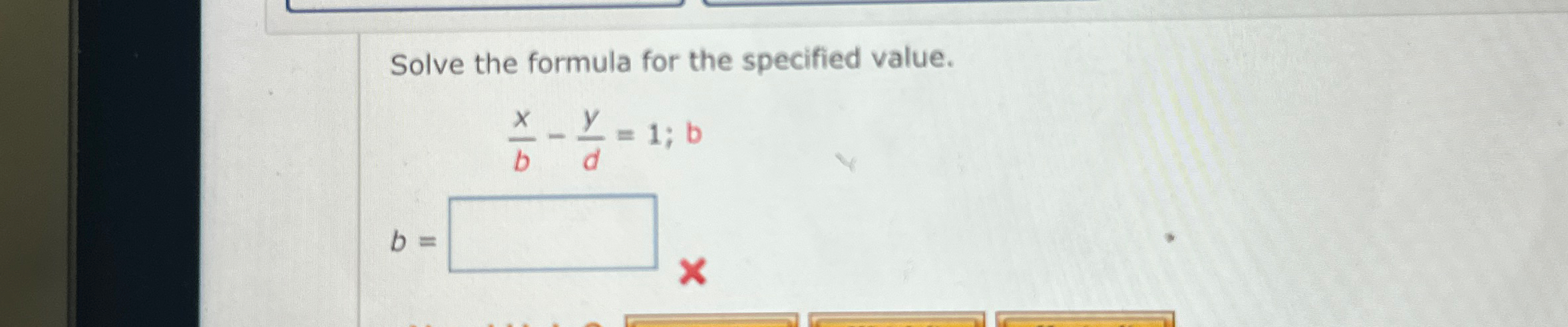 Solved Solve the formula for the specified value.b=xb-yd=1;b | Chegg.com