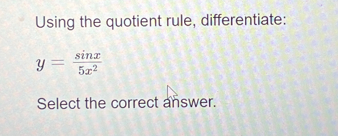 Solved Using the quotient rule, | Chegg.com