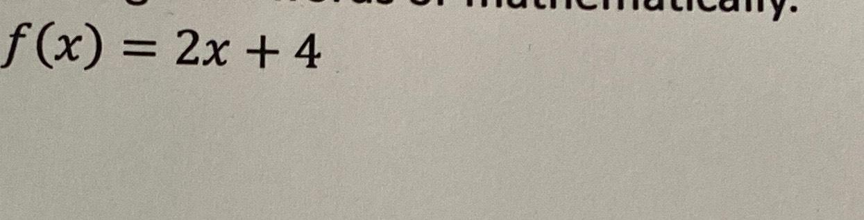 Solved f(x)=2x+4 | Chegg.com