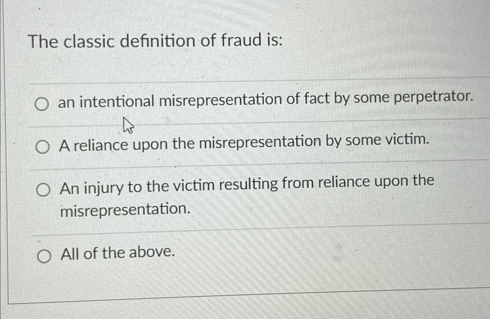 Solved The classic definition of fraud is:an intentional | Chegg.com