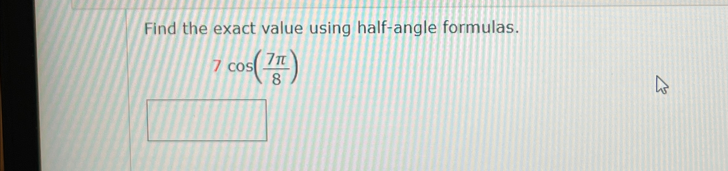 Solved Find the exact value using half-angle formulas. | Chegg.com