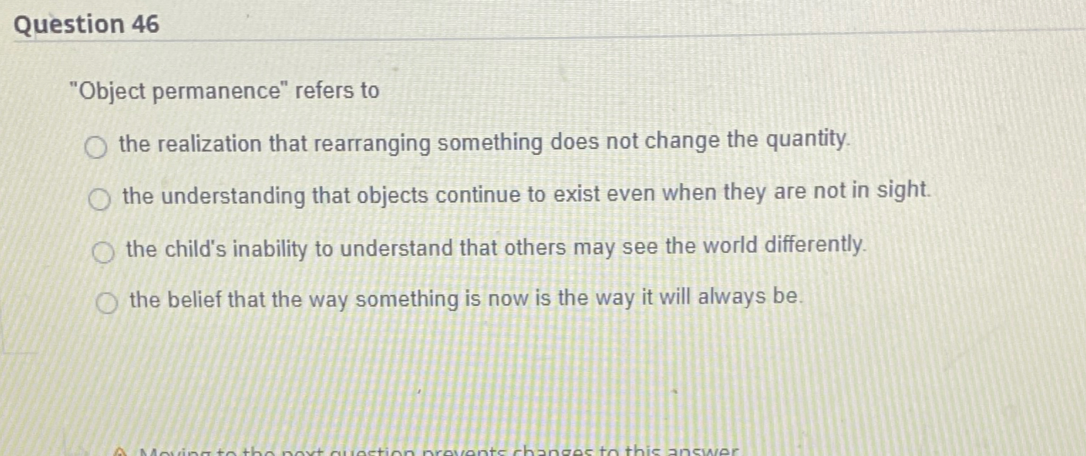 Solved Question 46"Object permanence" refers tothe | Chegg.com