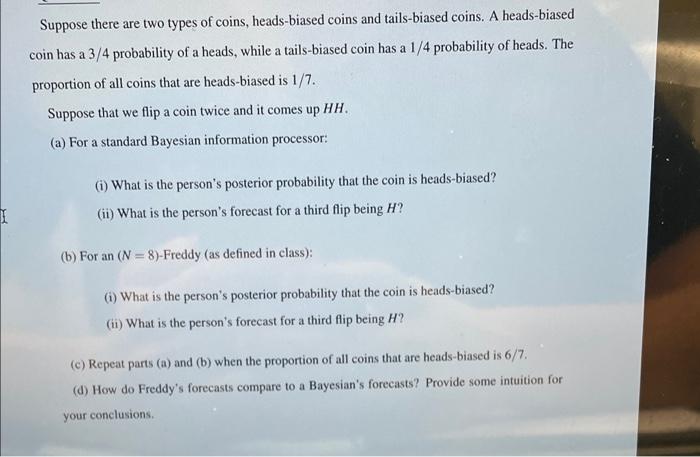 Solved I Suppose there are two types of coins, heads-biased | Chegg.com