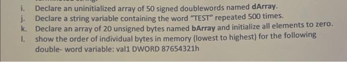 Solved i. Declare an uninitialized array of 50 signed | Chegg.com