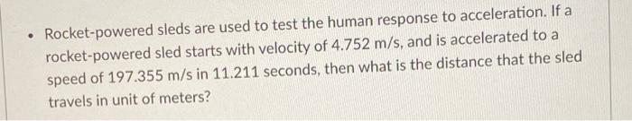 Solved . Rocket-powered sleds are used to test the human | Chegg.com