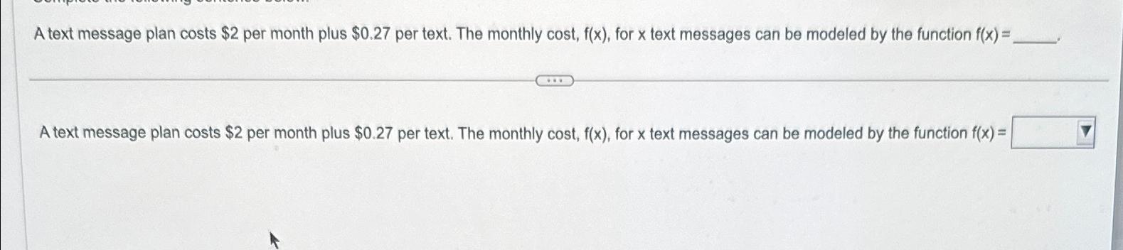 Solved A text message plan costs $2 ﻿per month plus $0.27 | Chegg.com