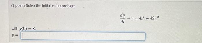 Solved (1 point) Solve the initial value problem | Chegg.com