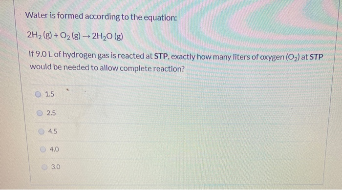 Solved Water is formed according to the equation: 2H2(g) + | Chegg.com