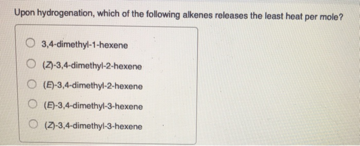 Solved Upon hydrogenation, which of the following alkenes | Chegg.com