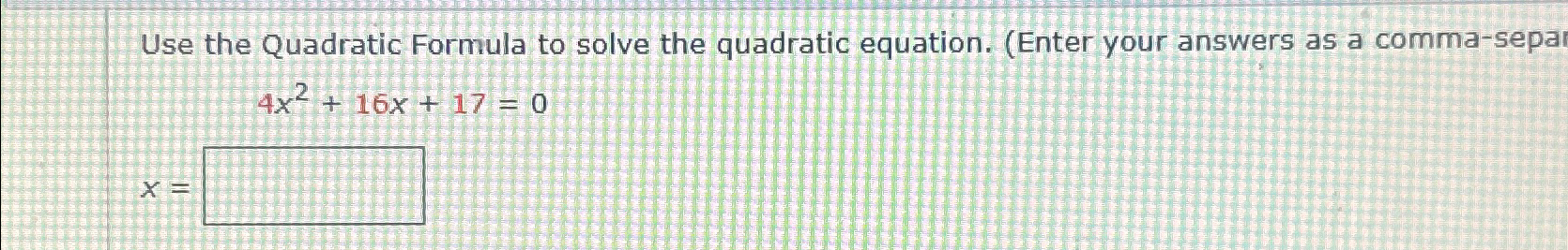 Solved Use the Quadratic Formula to solve the quadratic | Chegg.com