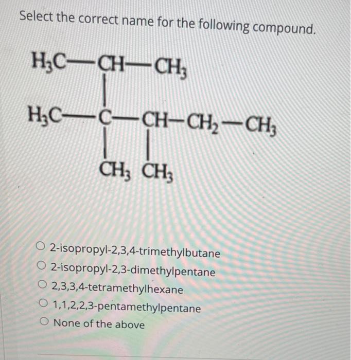 Solved Select the correct name for the following compound. | Chegg.com