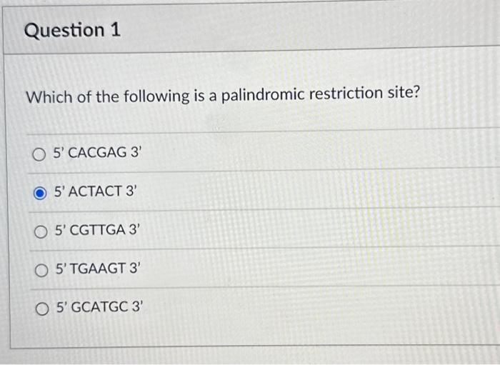 Solved Which Of The Following Is A Palindromic Restriction