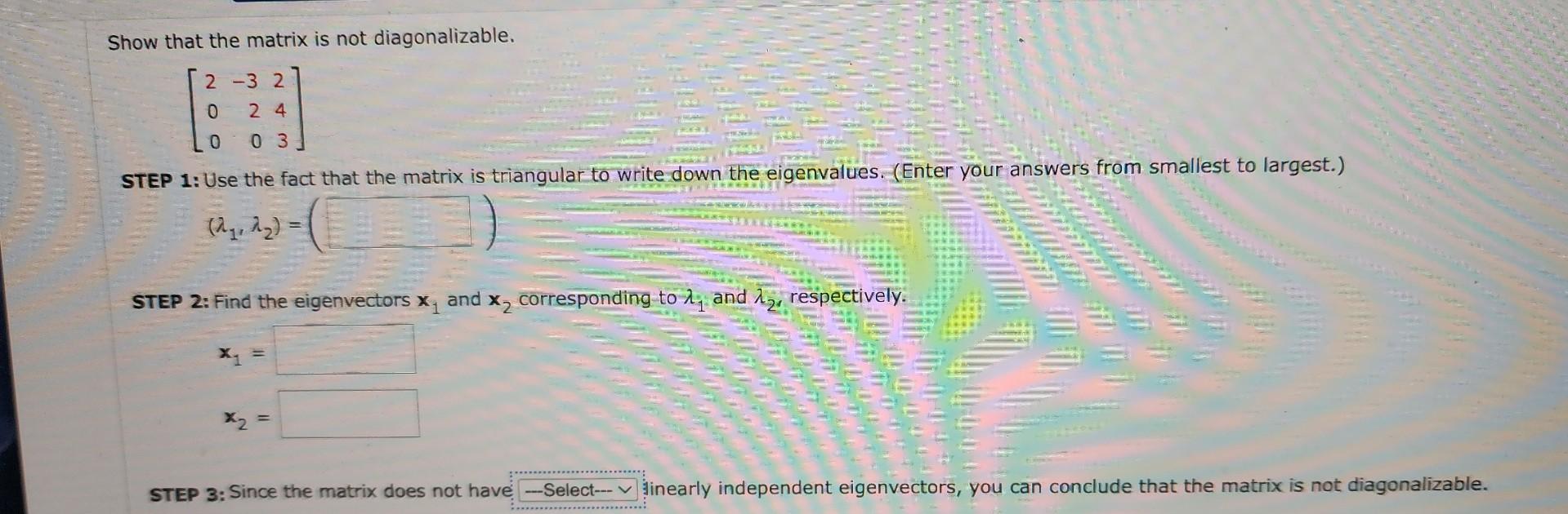 Solved Show that the matrix is not diagonalizable. | Chegg.com