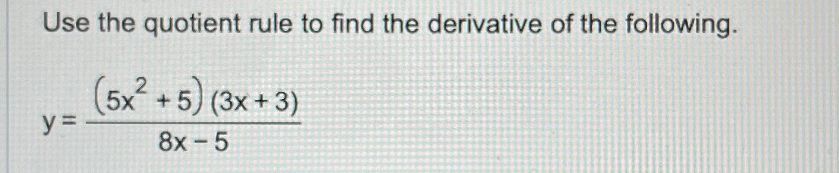 Solved Use the quotient rule to find the derivative of the | Chegg.com