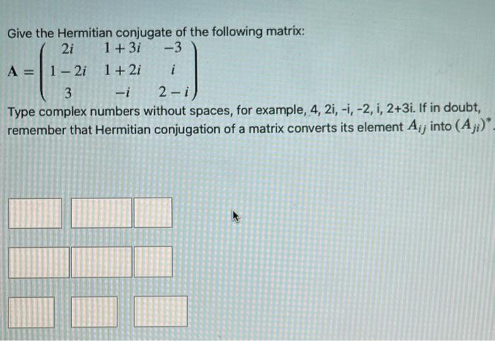 Solved A= Give the Hermitian conjugate of the following | Chegg.com