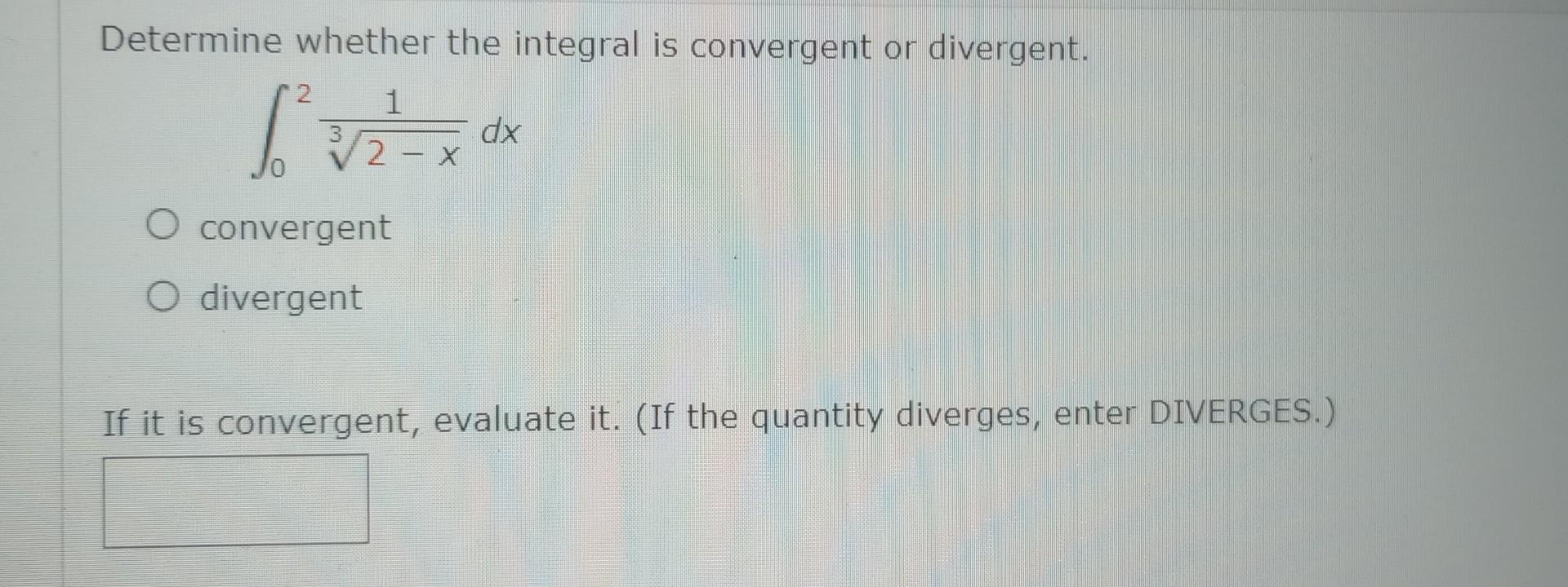 Solved Determine whether the integral is convergent or | Chegg.com
