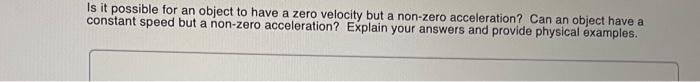 Solved Is It Possible For An Object To Have A Zero Velocity