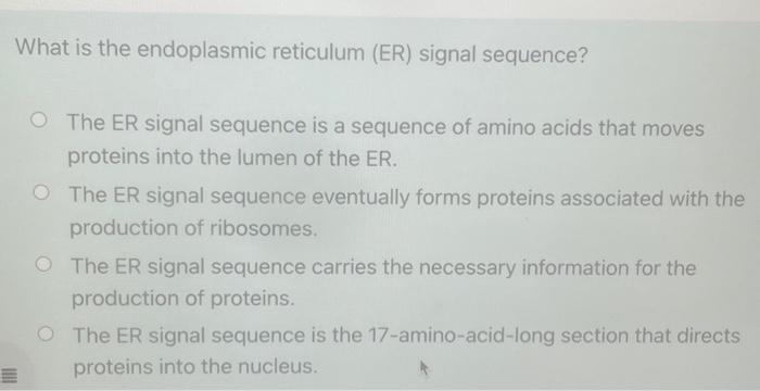 Solved What is the endoplasmic reticulum (ER) signal | Chegg.com