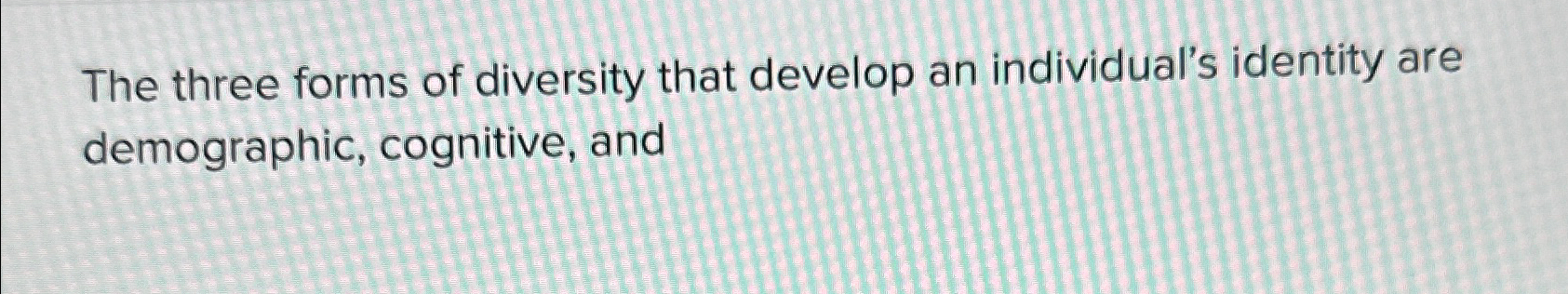 Solved The three forms of diversity that develop an | Chegg.com