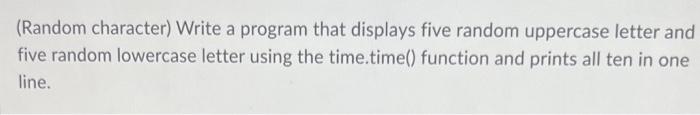 Solved (Random character) Write a program that displays five | Chegg.com