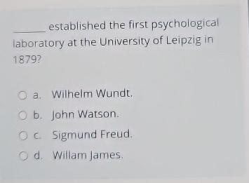 Solved established the first psychological laboratory at the | Chegg.com