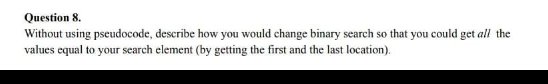Solved Question 8 . Without using pseudocode, describe how | Chegg.com