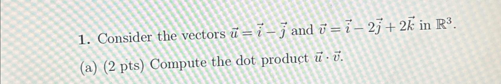 Solved Consider the vectors vec(u)=vec(i)-vec(j) ﻿and | Chegg.com