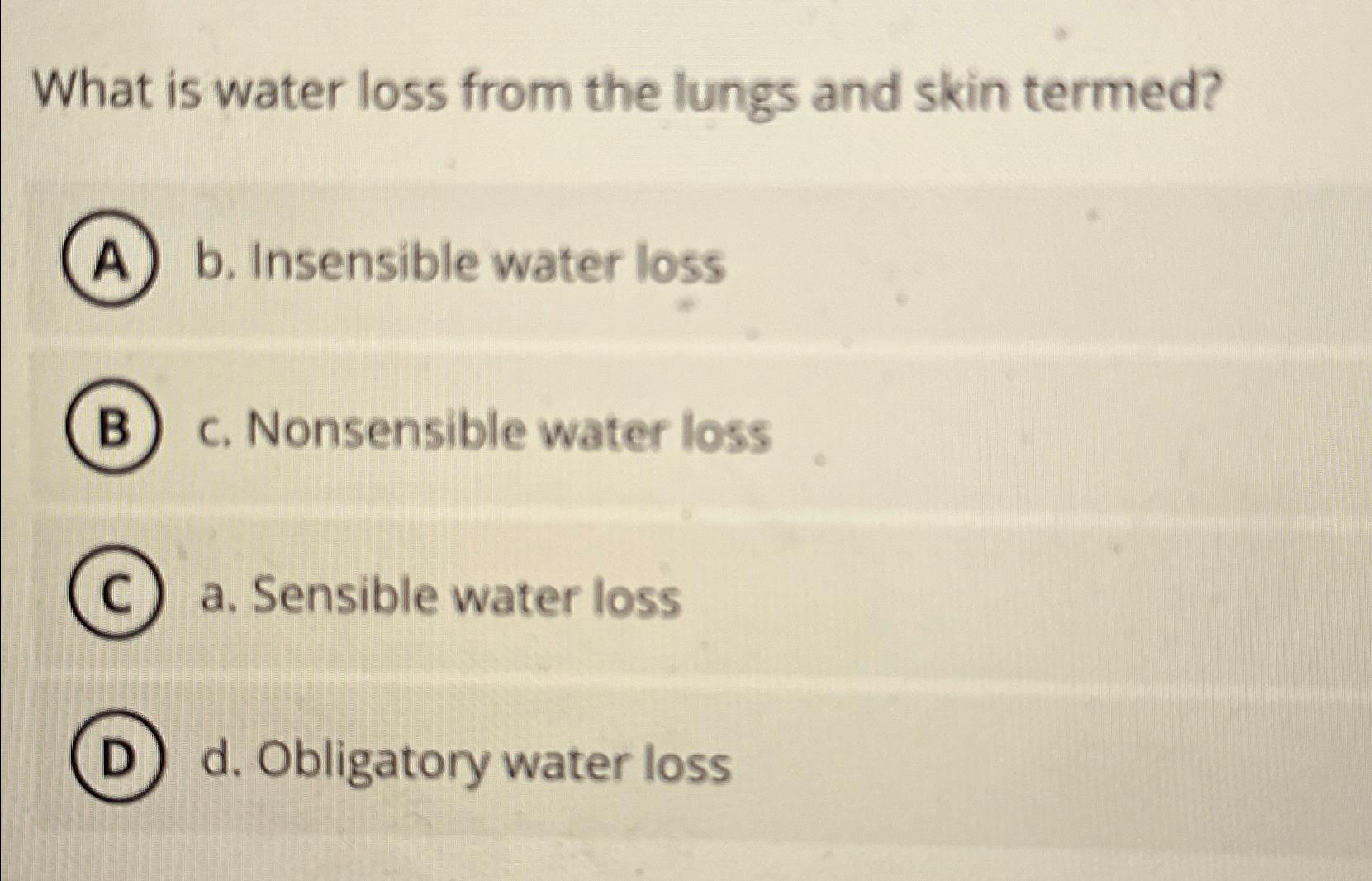 Solved What is water loss from the lungs and skin termed?b. | Chegg.com